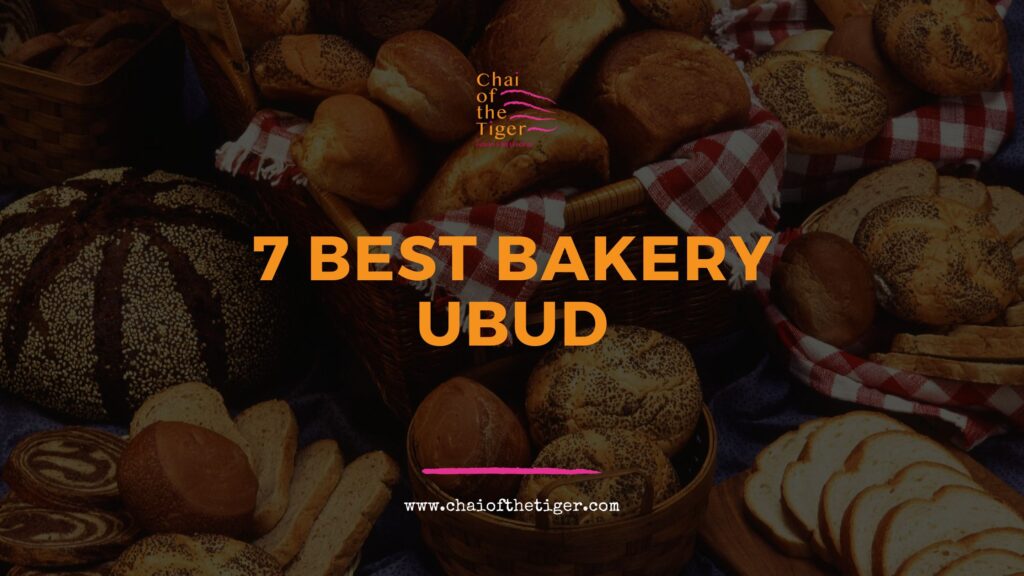 7 Best Bakery Ubud, Bali: You Must Eat - Chai of the Tiger